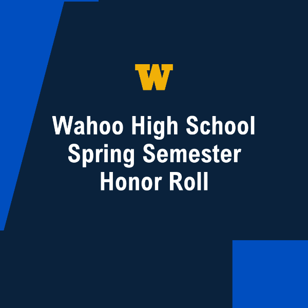 Wahoo Public Schools - 2024-2025 WHS Honor Roll